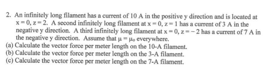 Solved 2. An infinitely long filament has a current of 10 A | Chegg.com