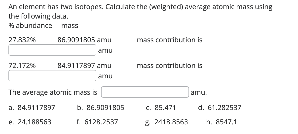 Solved An element has two isotopes. Calculate the (weighted) | Chegg.com