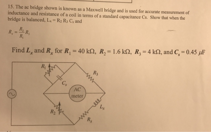 Solved 15. The ac bridge shown is known as a Maxwell bridge | Chegg.com
