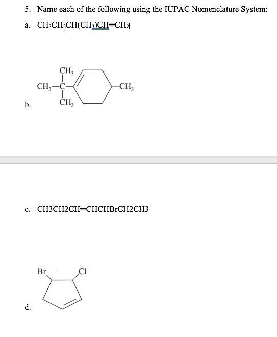 Solved 5. Name each of the following using the IUPAC | Chegg.com