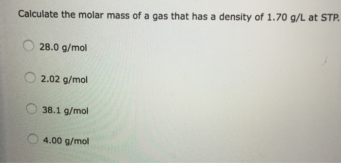 Solved Calculate the molar mass of a gas that has a density | Chegg.com