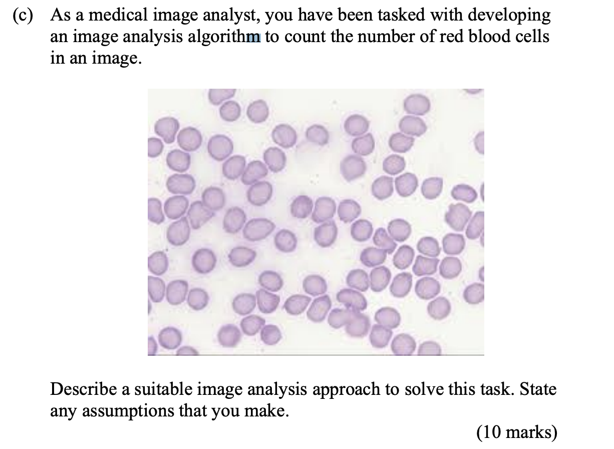 Solved a (c) As a medical image analyst, you have been | Chegg.com