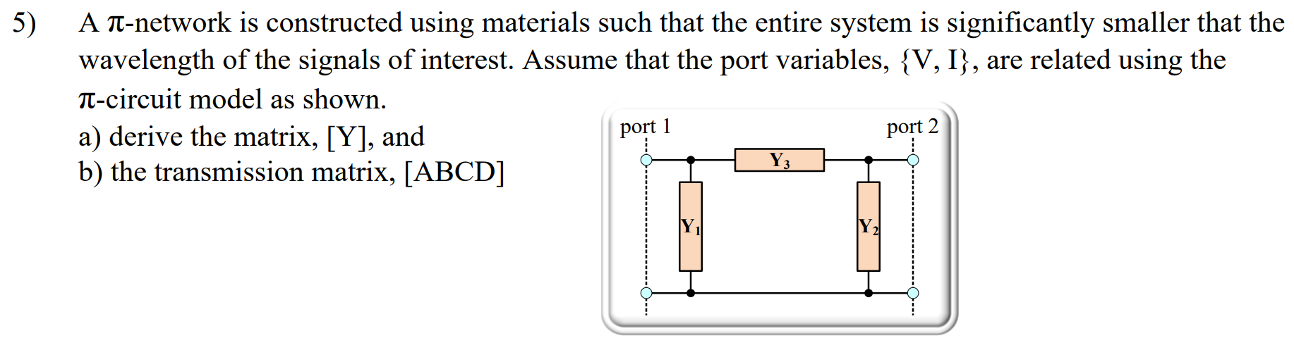 Solved 5) A T-network is constructed using materials such | Chegg.com