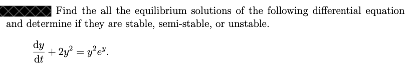 Solved Find the all the equilibrium solutions of the | Chegg.com