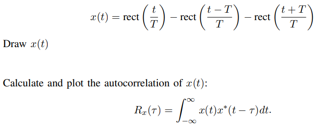Solved x(t)=rect(Tt)−rect(Tt−T)−rect(Tt+T) Draw x(t) | Chegg.com