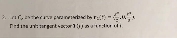 Solved 2. Let C2 be the curve parameterized by r2(t)= ). | Chegg.com