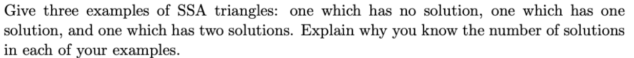 Solved Give three examples of SSA triangles: one which has | Chegg.com