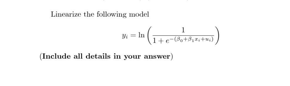 Solved Linearize the following model Yi = In | Chegg.com