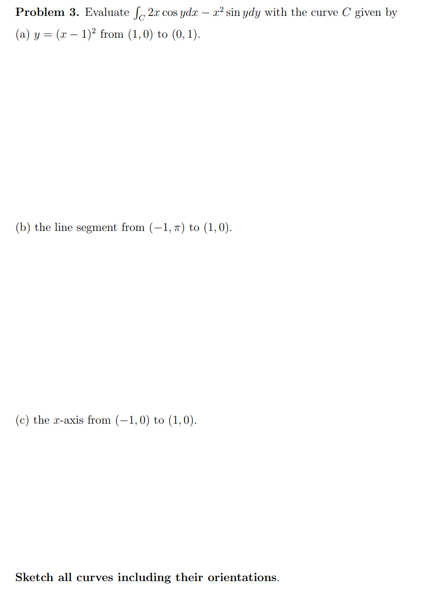 Solved Problem 3. ﻿Evaluate ∫C﻿2xcosydx-x2sinydy ﻿with the | Chegg.com