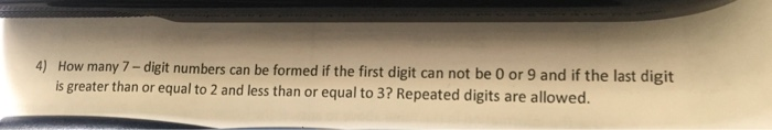 Solved 4) How many 7 -digit numbers can be formed if the | Chegg.com