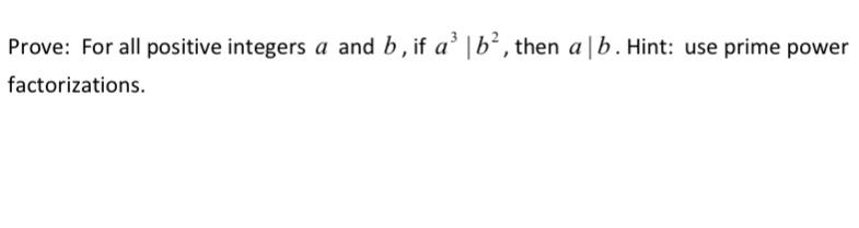 Solved Prove: For all positive integers a and b, if a3∣b2, | Chegg.com