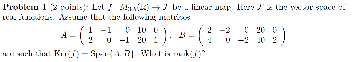 Solved Problem 1 (2 points): Let f:M3,5(R)→F be a linear | Chegg.com