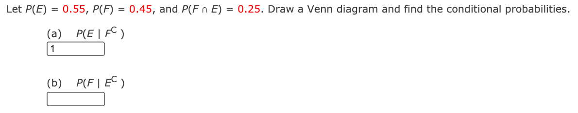 Solved Let P(E) = 0.55, P(F) = 0.45, and P(F n E) = 0.25. | Chegg.com