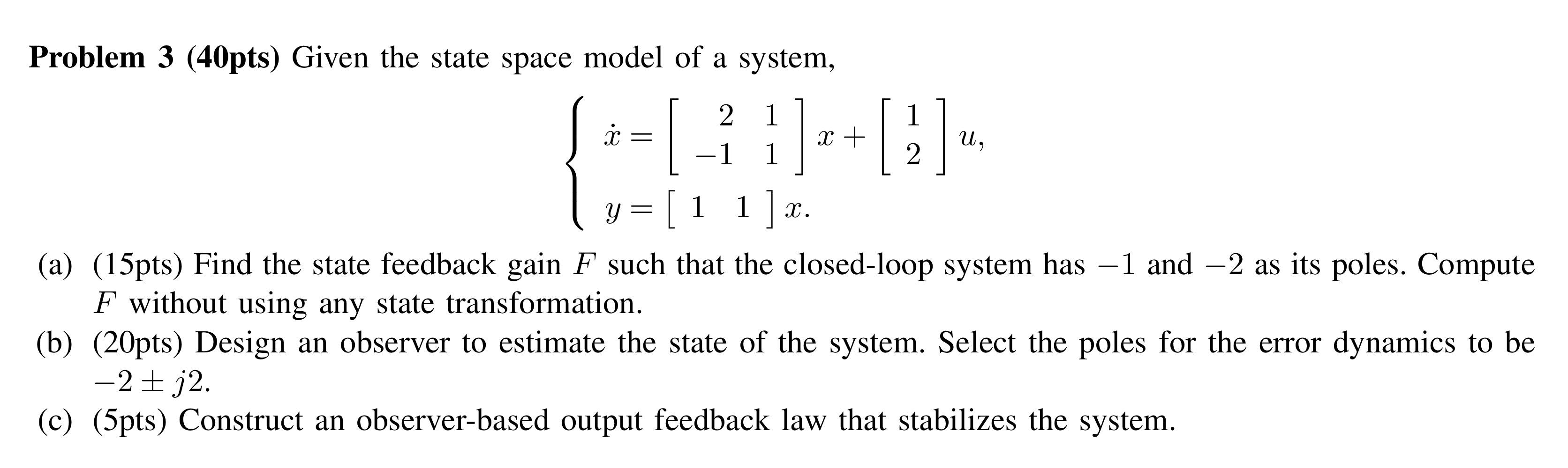 Solved Problem 3 (40pts) Given the state space model of a | Chegg.com Solved Problem 3 (40pts) Given the state space model of a | Chegg.com