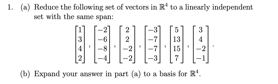 Solved 1. (a) Reduce the following set of vectors in R4 to a | Chegg.com