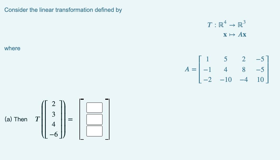 Solved Consider the linear transformation defined by T:R4 → | Chegg.com