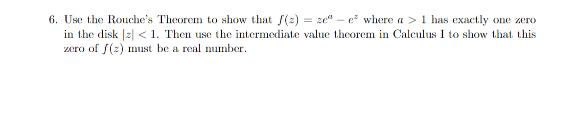 Solved 6. Use the Rouche's Theorem to show that f(x) = ze" - | Chegg.com