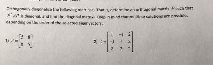 Solved Orthogonally diagonalize the following matrices. That | Chegg.com