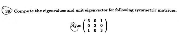Solved 39) Compute the eigenvalues and unit eigenvector for | Chegg.com
