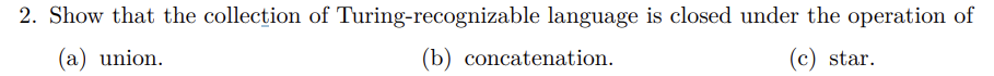 Solved 2. Show that the collection of Turing-recognizable | Chegg.com