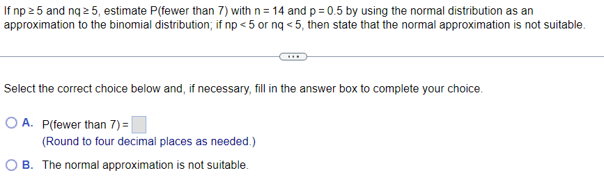 Solved If np≥5 ﻿and nq≥5, ﻿estimate P (fewer than 7 ) ﻿with | Chegg.com