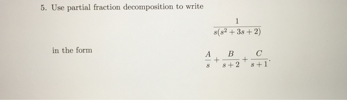 Solved Use partial fraction decomposition to write | Chegg.com