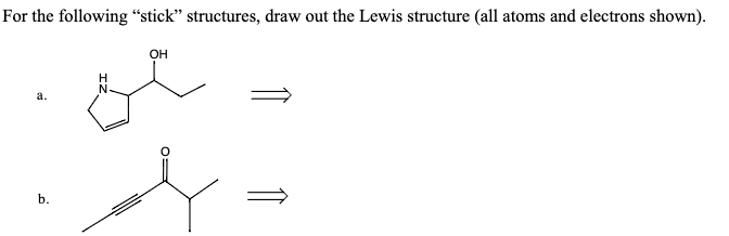 Solved For the following “stick” structures, draw out the | Chegg.com