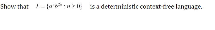 Solved Show that L={anb2n:n≥0} is a deterministic | Chegg.com