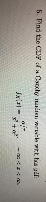 Solved 5. Find the CDF of a Cauchy random variable with has | Chegg.com
