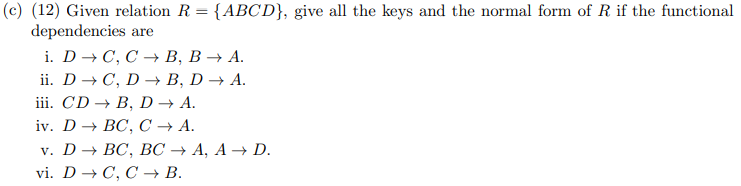 Solved (c) (12) Given relation R = {ABCD, give all the keys | Chegg.com