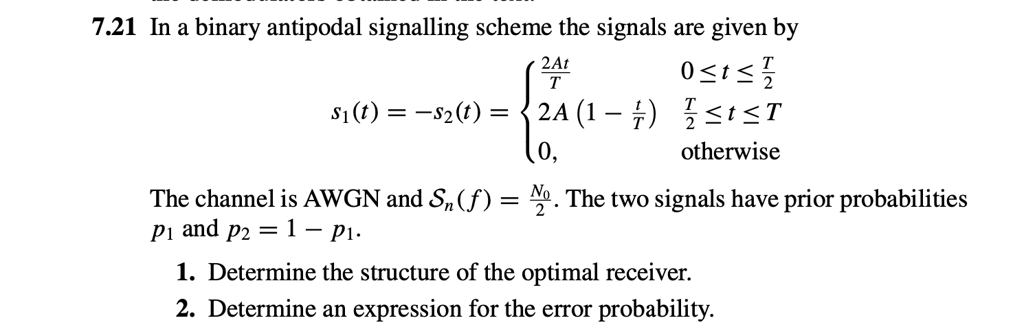 Solved 7.21 In a binary antipodal signalling scheme the | Chegg.com