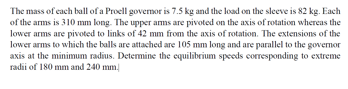 Solved The mass of each ball of a Proell governor is 7.5 kg | Chegg.com