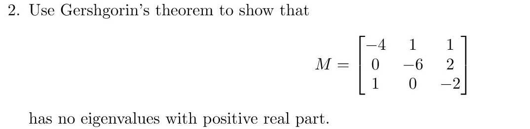 Solved 2. Use Gershgorin's theorem to show that M = 1-4 0 | | Chegg.com