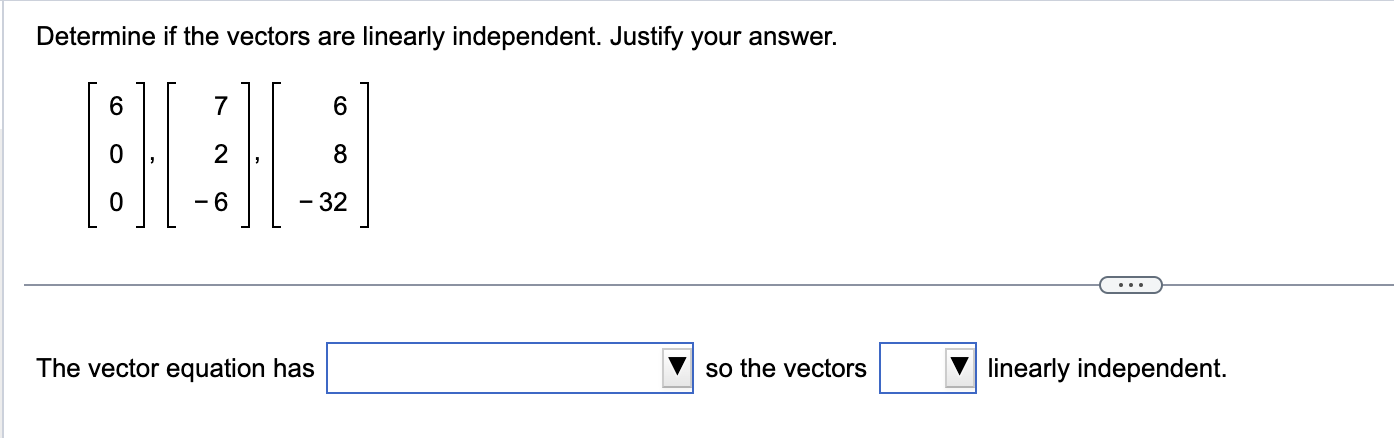 Solved Determine if the vectors are linearly independent. | Chegg.com