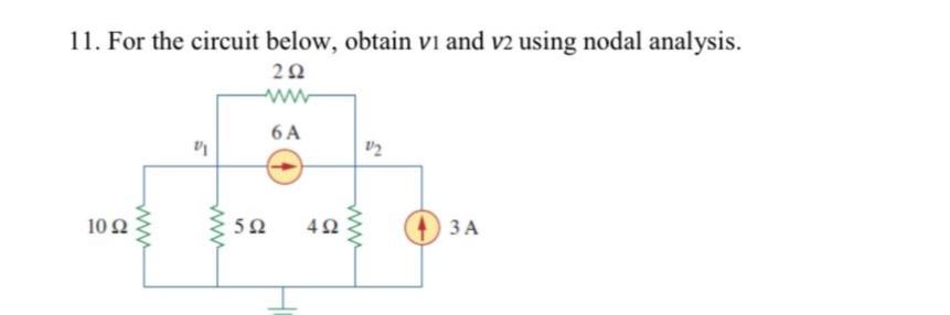 Solved 11. For the circuit below, obtain v1 and v2 using | Chegg.com