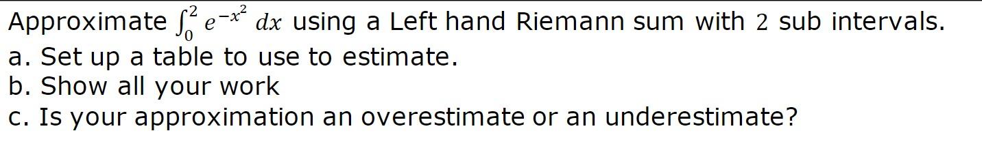 Solved е Approximate 52 -x2 dx using a Left hand Riemann sum | Chegg.com