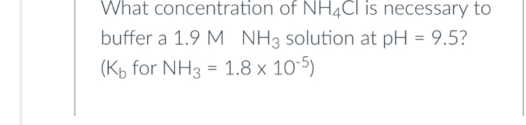 Solved What Concentration Of Nh4cl Is Necessary To Buffer A