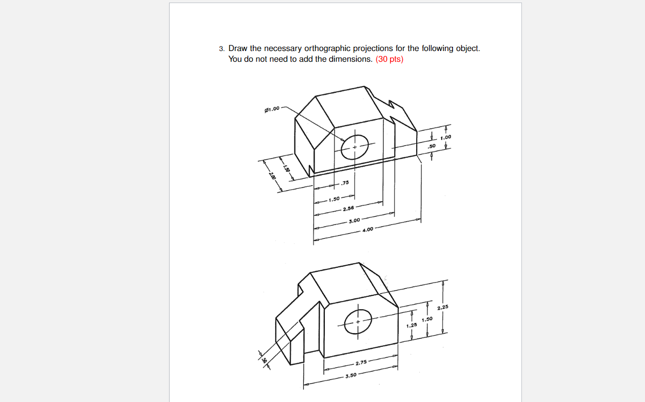 Solved 3. Draw the necessary orthographic projections for | Chegg.com