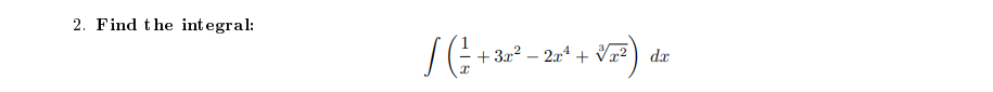 Solved 2. Find the integral: ∫(x1+3x2−2x4+3x2)dx | Chegg.com