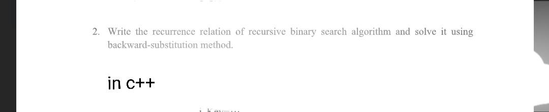 Solved 2 Write The Recurrence Relation Of Recursive Binary 4329