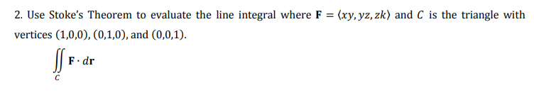 Solved 2. Use Stoke's Theorem to evaluate the line integral | Chegg.com