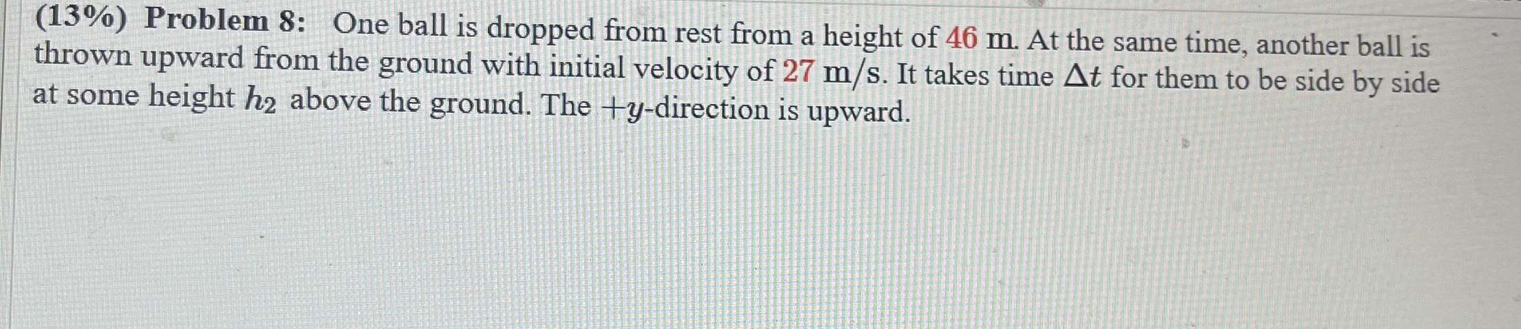 Solved (13%) ﻿Problem 8: One ball is dropped from rest from | Chegg.com