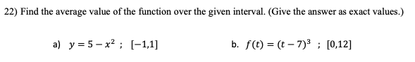Solved 22) Find the average value of the function over the | Chegg.com