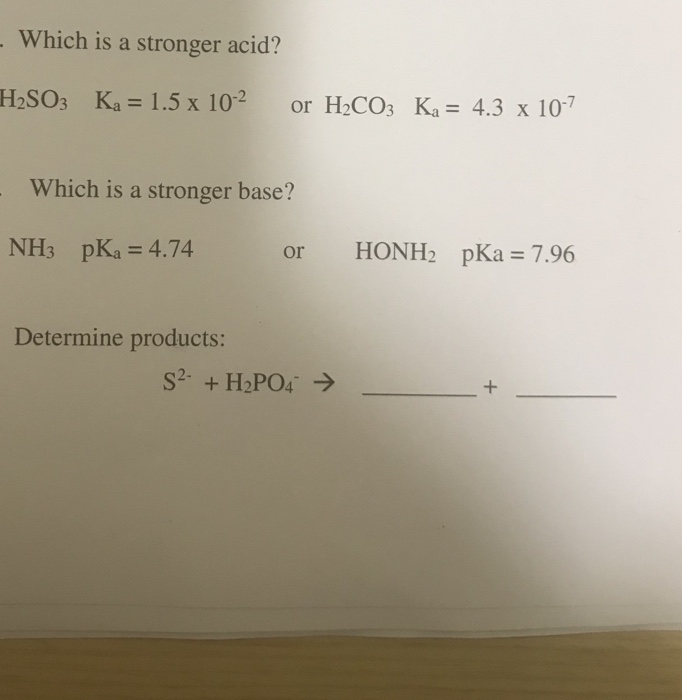 Solved Which is a stronger acid? H2SO3 Ka= 1.5 x 10-2 or | Chegg.com