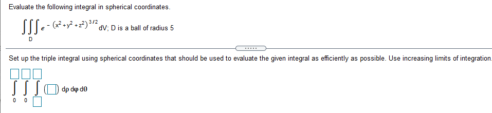 Solved Evaluate the following integral in spherical | Chegg.com