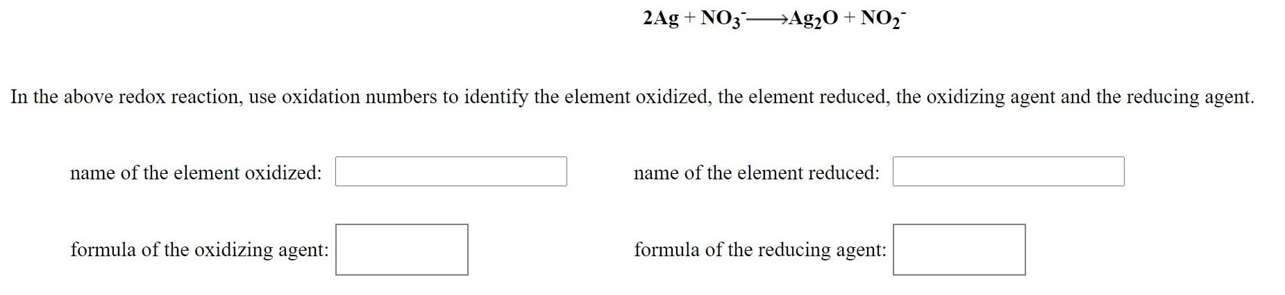 Solved 2Ag + NO3—+Ag2O + NO2- In the above reaction, the | Chegg.com