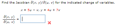 Solved Find the Jacobian (x, y)/(u, v) for the indicated | Chegg.com