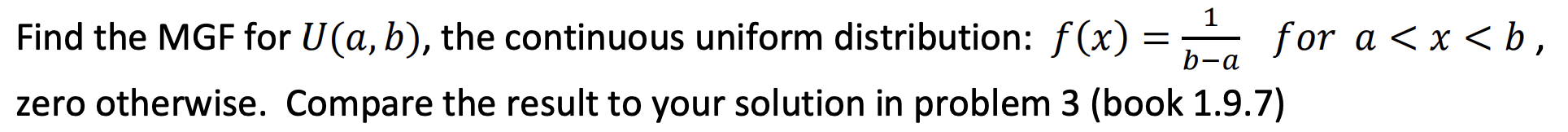 Solved Find the MGF for U(a,b), the continuous uniform | Chegg.com
