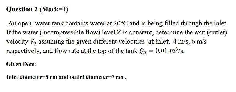 Solved Question 2( Mark =4) An open water tank contains | Chegg.com