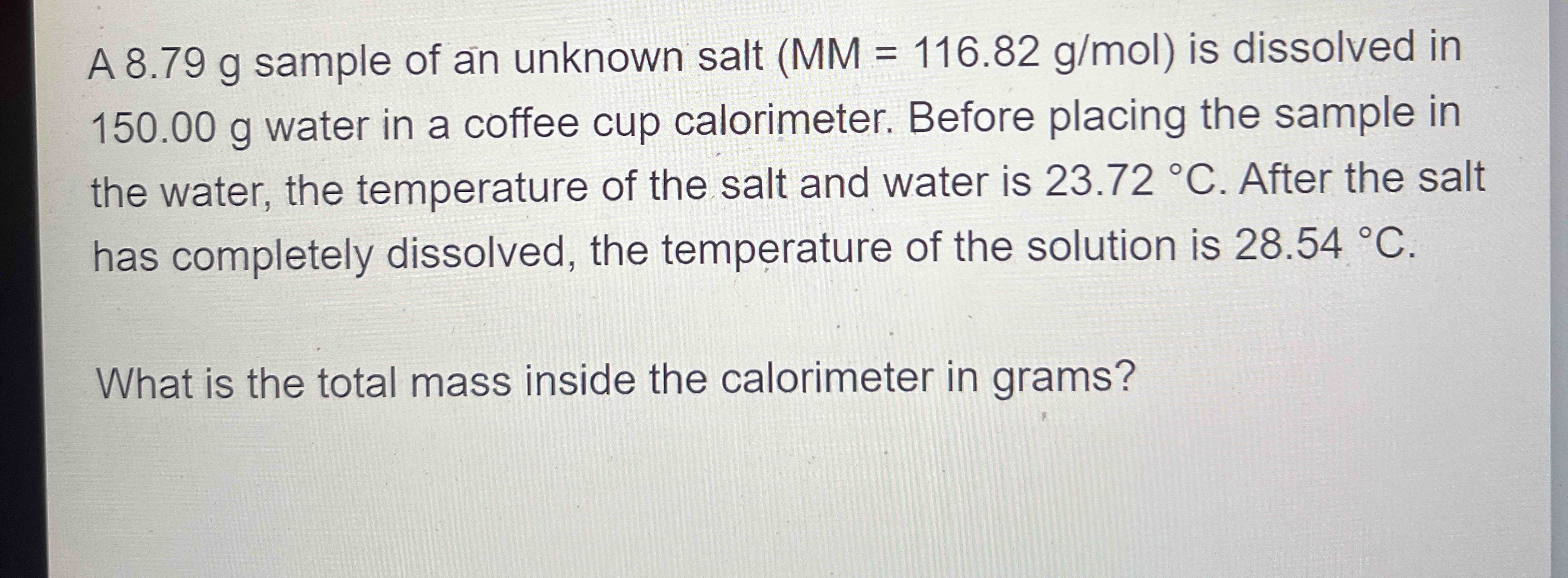 A 8.79 g ﻿sample of ﻿ank unk salt (MM=116.82gmol) is | Chegg.com